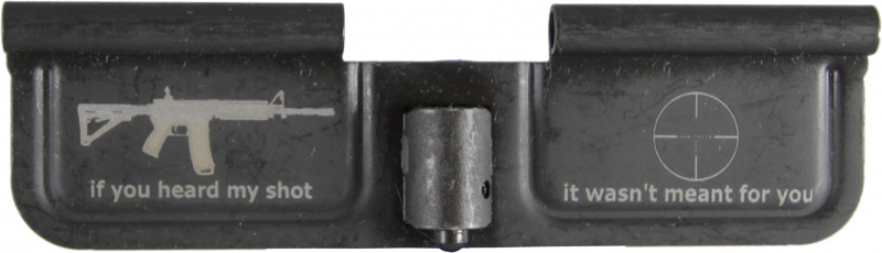 If You Heard My Shot It Wasn't Meant For You Laser Engraved Ejection ...